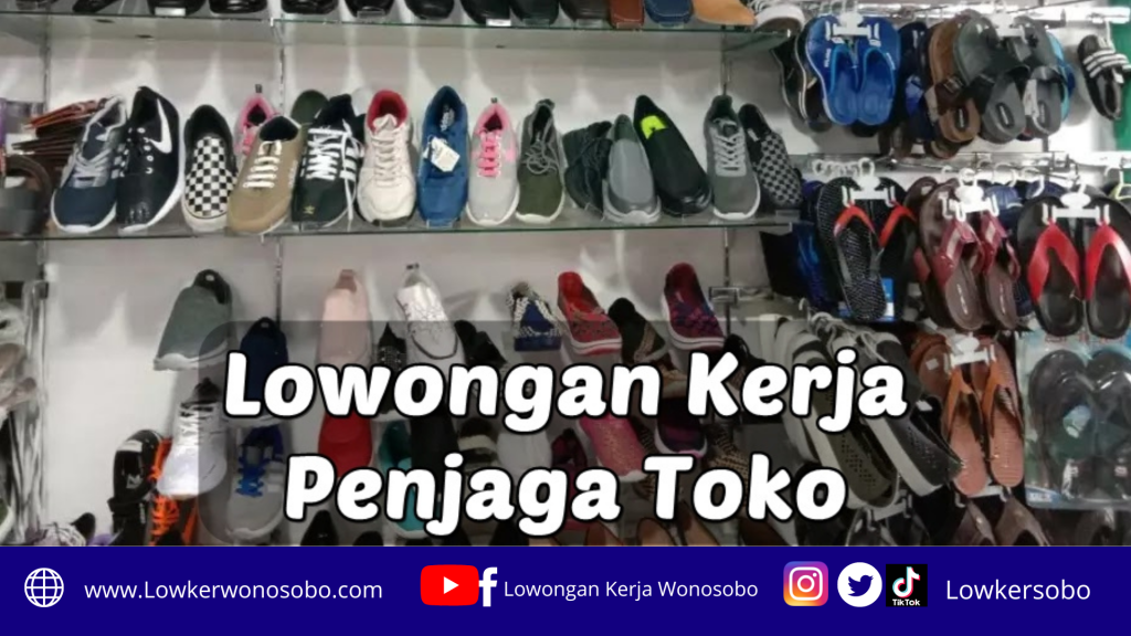 Lowongan Kerja Di Toko Sepatu Sungai Gadang – Lowongan Kerja Wonosobo